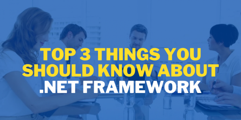 Top 3 Things You Should Know About Dot Net Framework