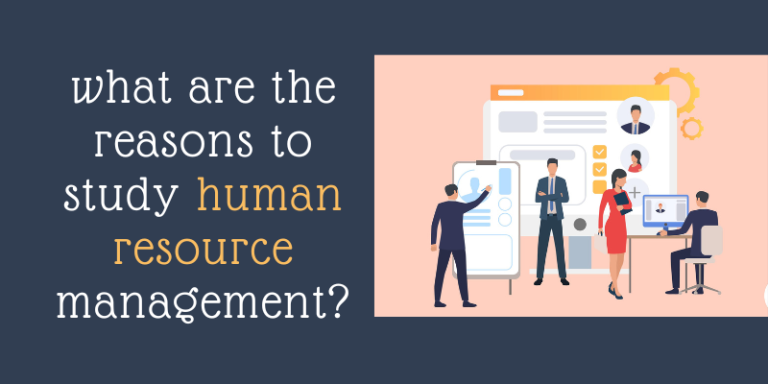 What Are The Reasons To Study Human Resource Management?